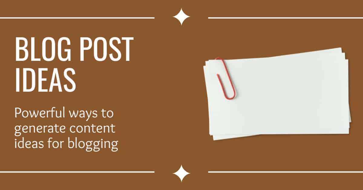 Blog Post Ideas: How to Generate Fresh Content Topics Easily